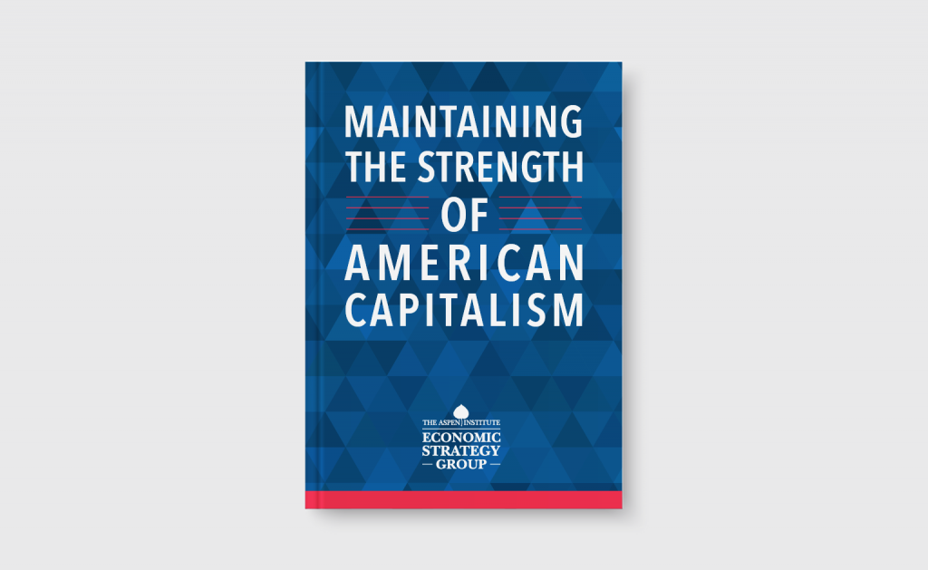 Maintaining the Strength of American Capitalism • The Aspen Institute ...